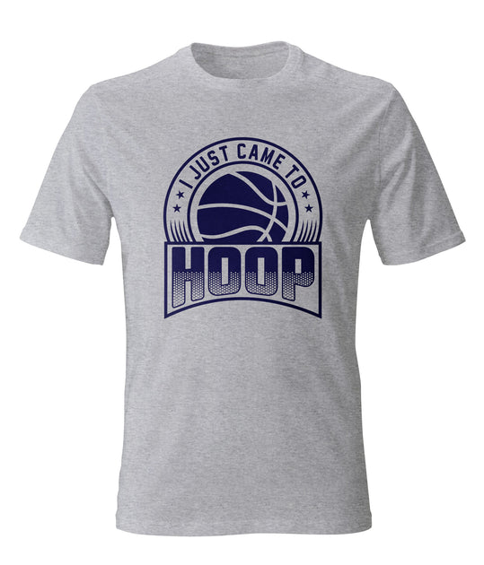Shirts – I JUST CAME TO HOOP
